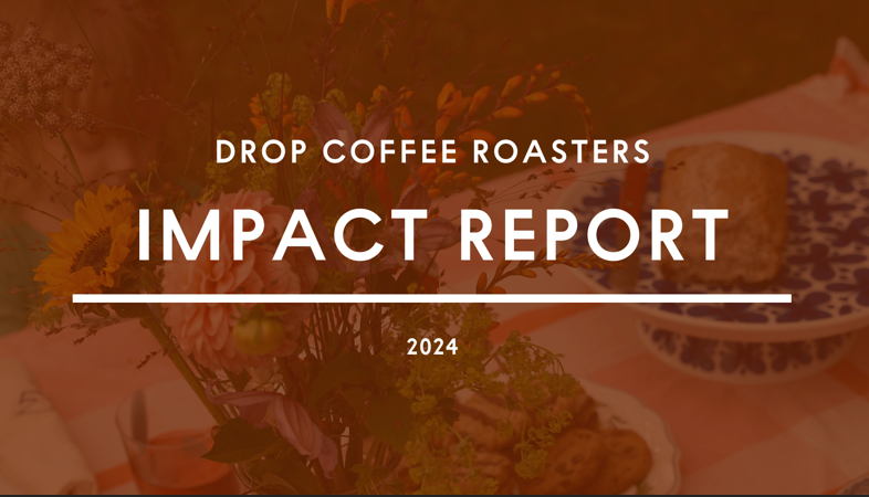 Impact report Drop Coffee 2024 – Drop Coffee Roasters